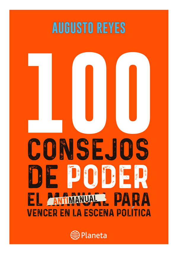 100 consejos de poder Un antimanual para vencer en la escena política Libro | Augusto Reyes ...